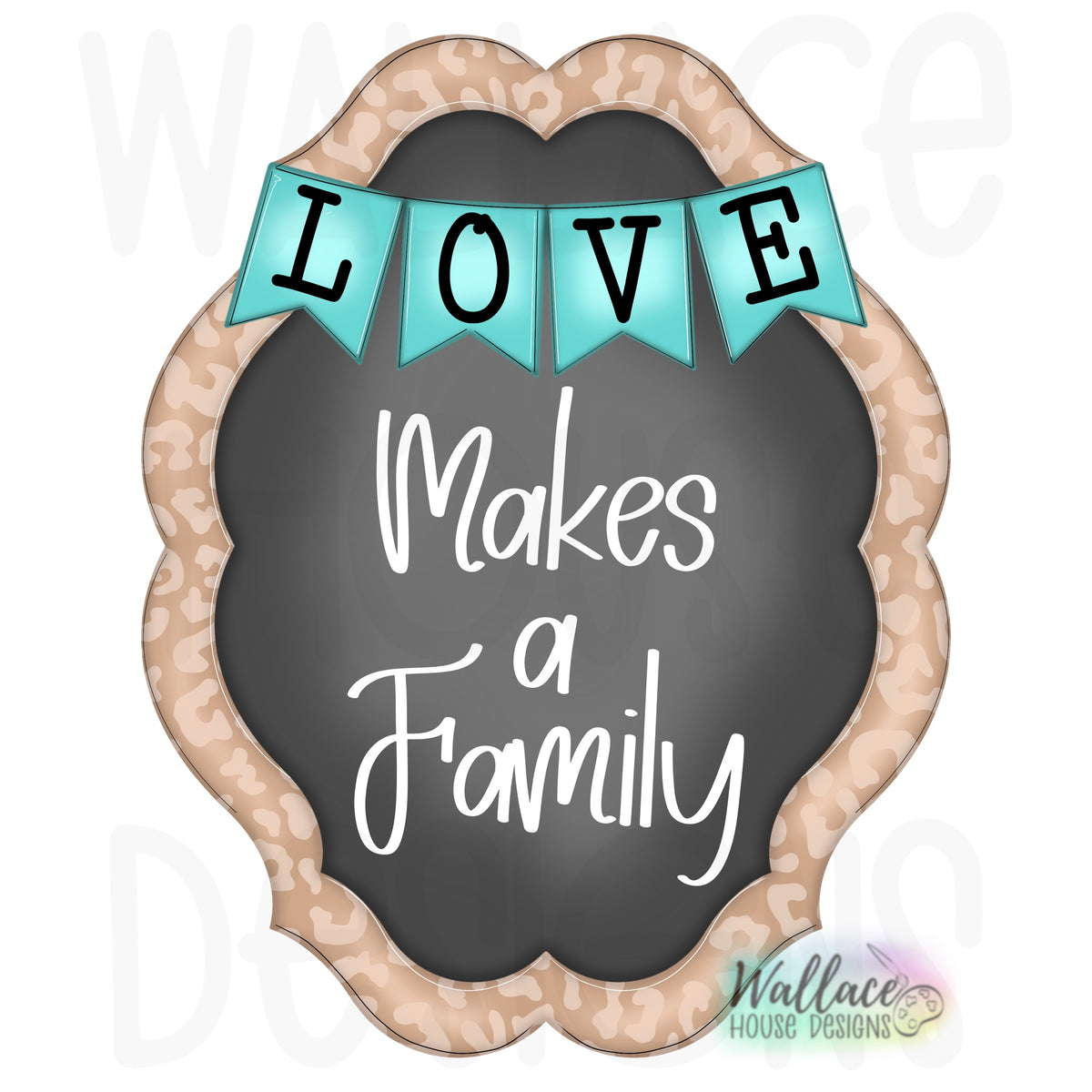 Love Makes A Family Banner Frame Printable Template – wallacehousedesigns