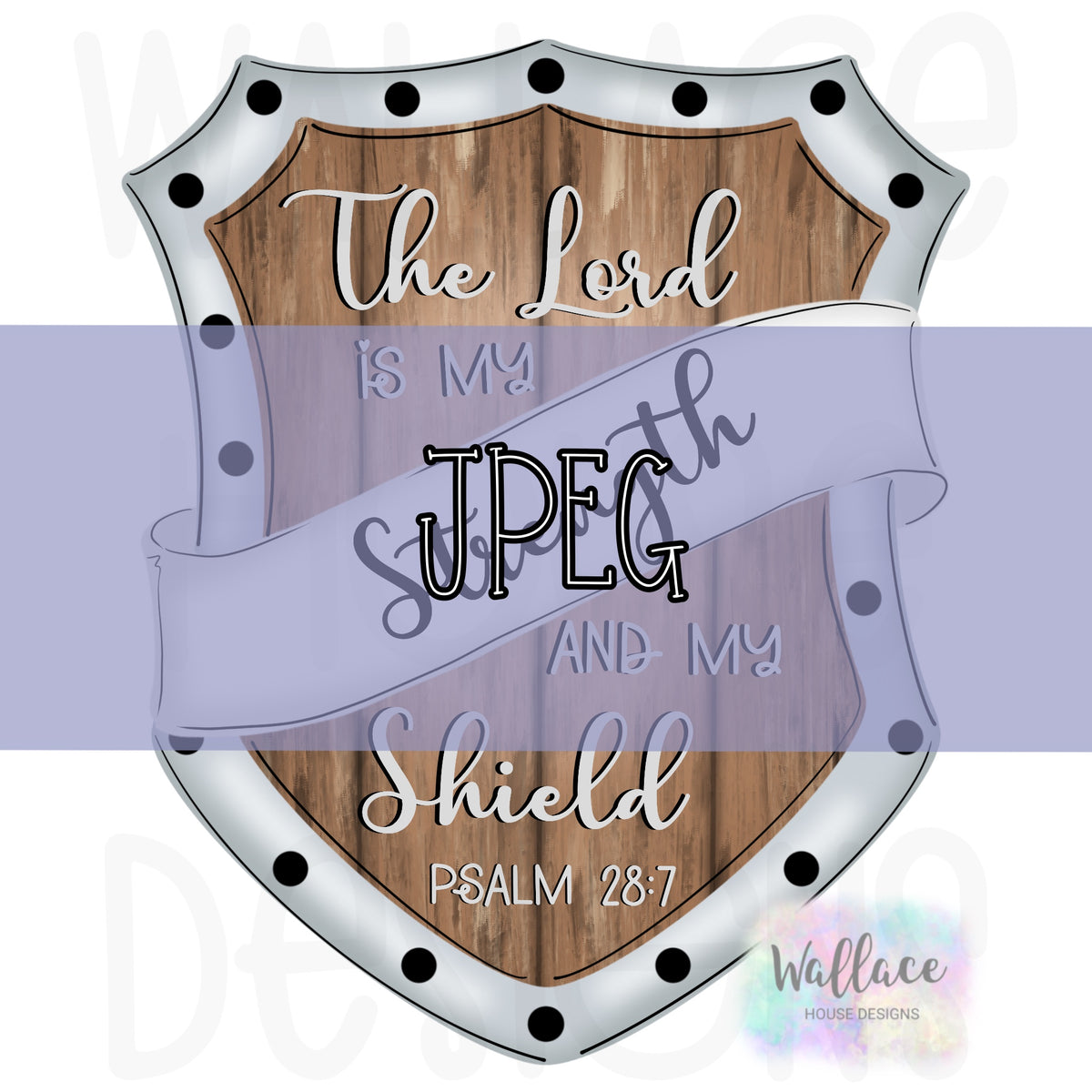 The Lord is My Shield JPEG – wallacehousedesigns